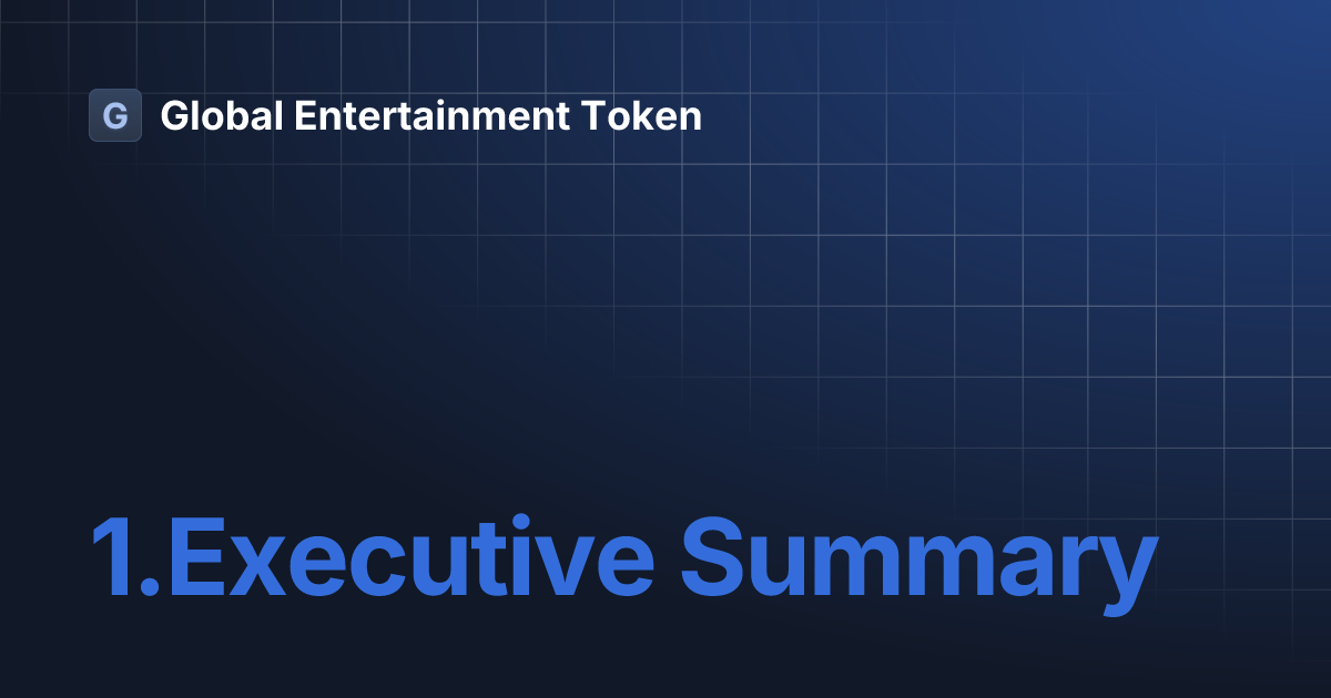 1.Executive Summary | Global Entertainment Token