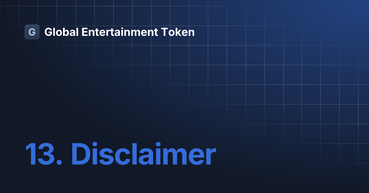 13. Disclaimer | Global Entertainment Token