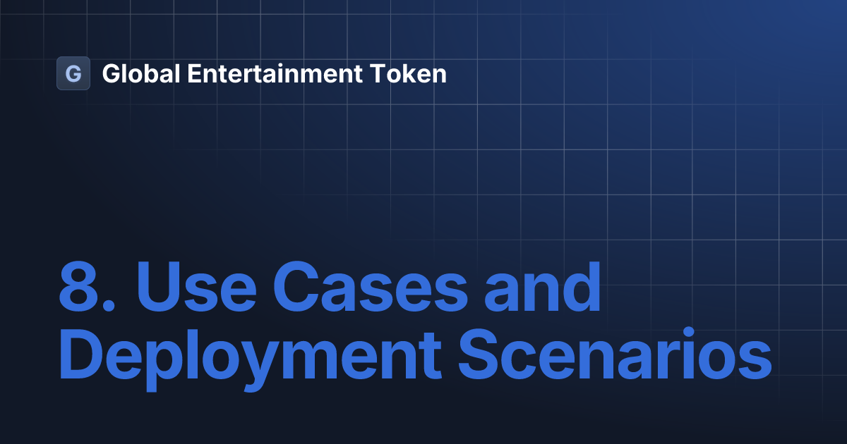 8. Use Cases and Deployment Scenarios | Global Entertainment Token