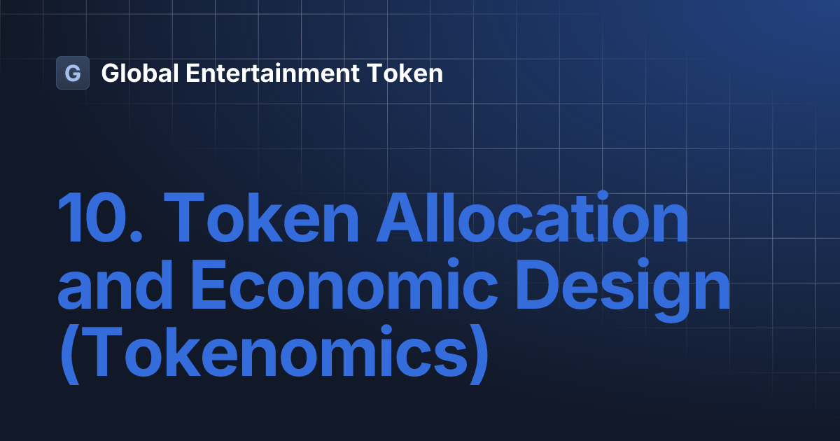 10. Token Allocation and Economic Design (Tokenomics) | Global Entertainment Token