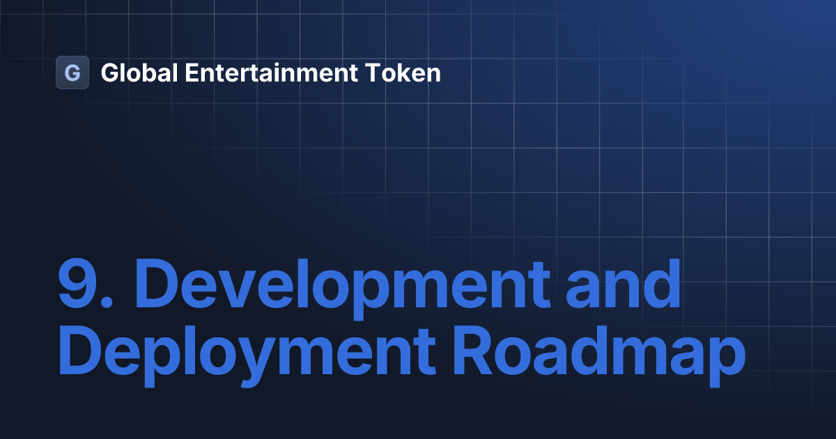 9. Development and Deployment Roadmap | Global Entertainment Token